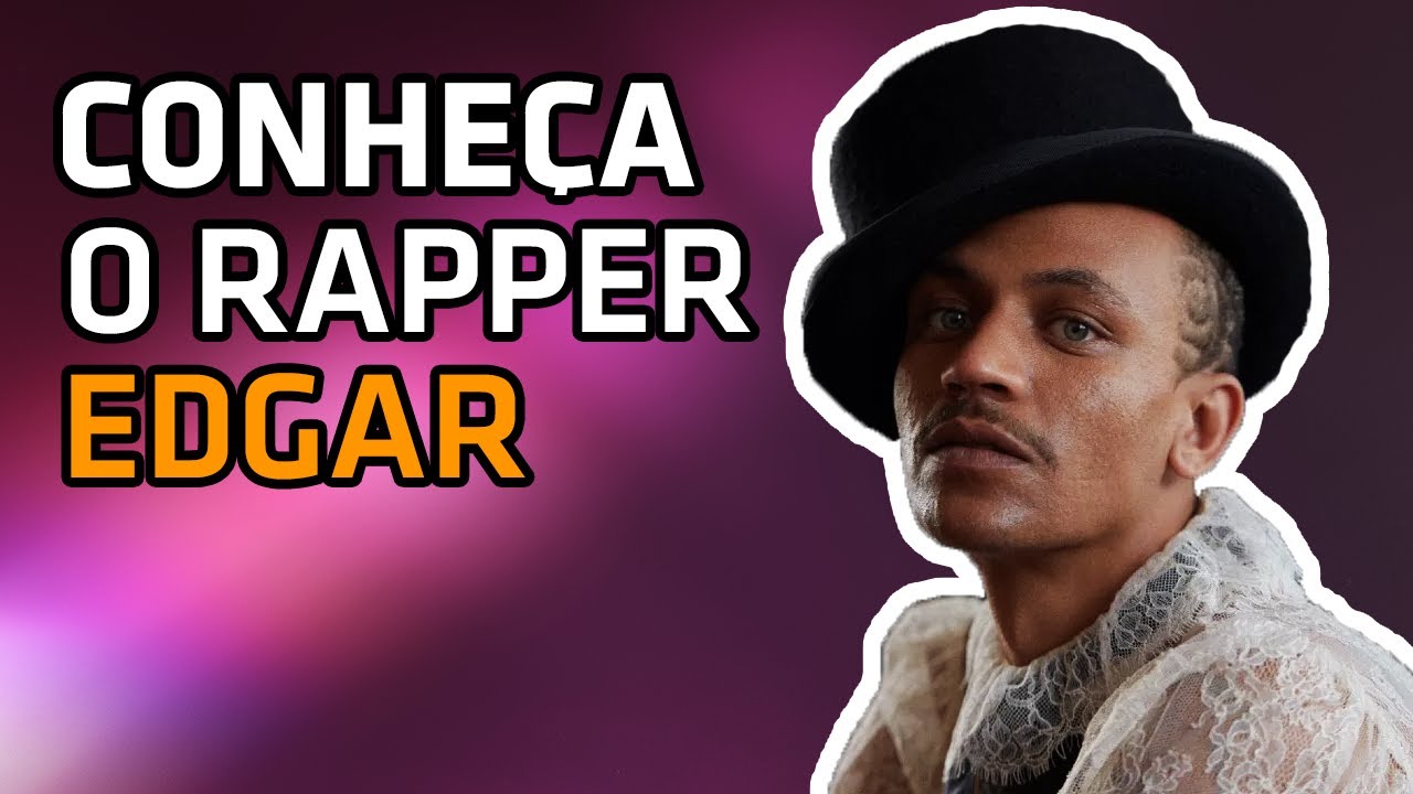 Conheca o Rapper Edgar - YouTube