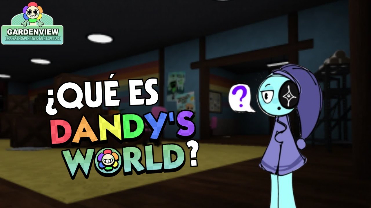¿Qué es Dandy's World? | GardenView World - YouTube