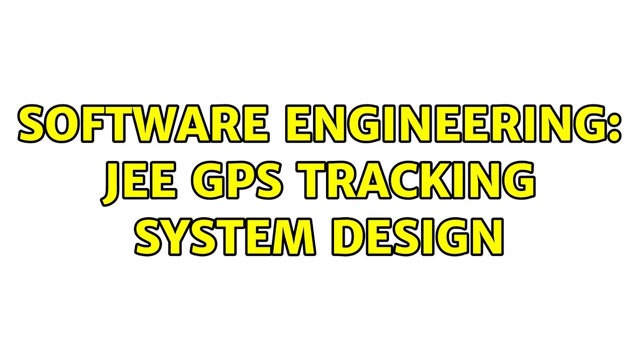 Software Engineering: JEE Gps Tracking System Design - YouTube
