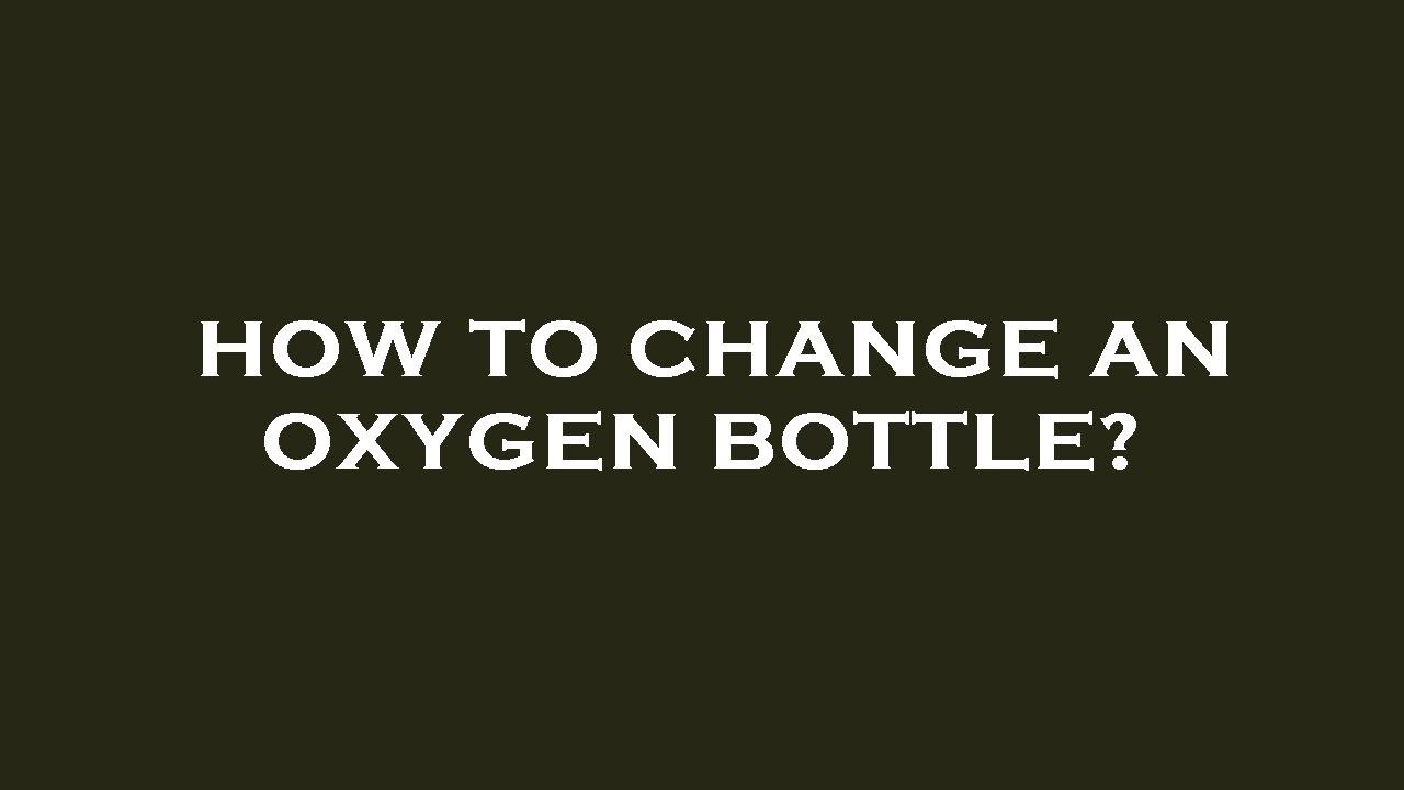 How to change an oxygen bottle? - YouTube