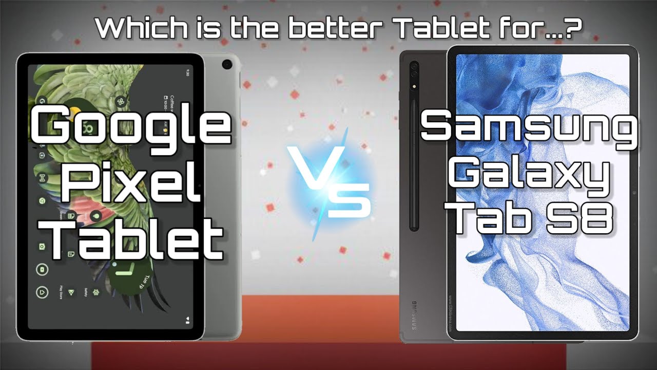 Google Pixel Tablet vs Samsung Galaxy Tab S8: Tablet Showdown - Which ...