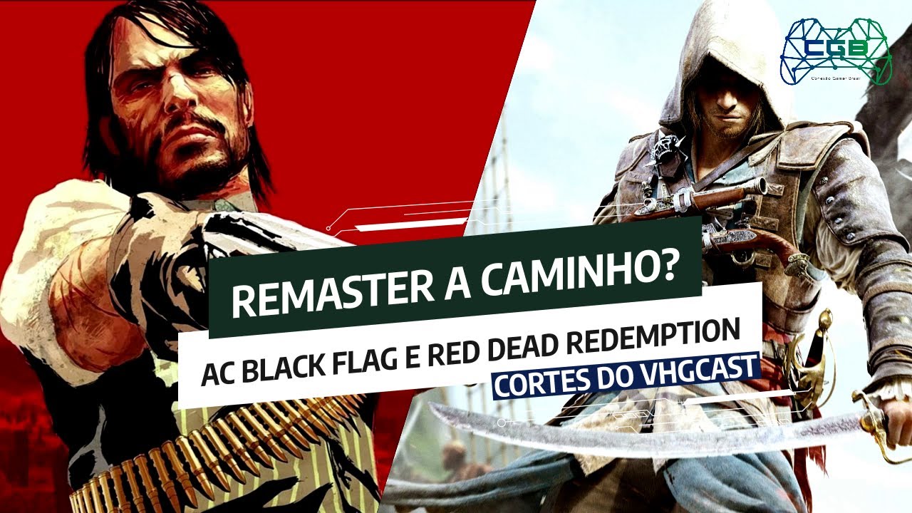 Remaster de Red Dead Redemption e AC Black Flag precisa mesmo de um ...