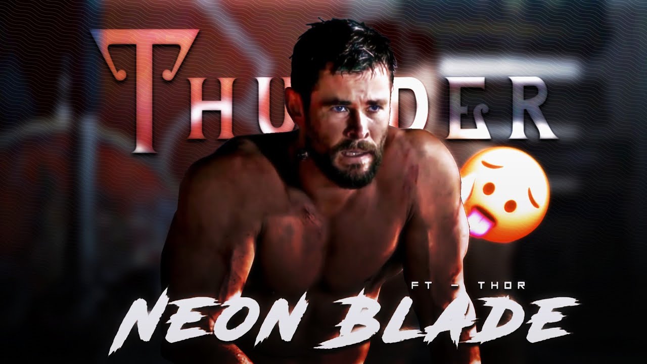 Neon Blade Ft ~ God Thor | Marvel Thor Edit | Neon Blade Edit - YouTube