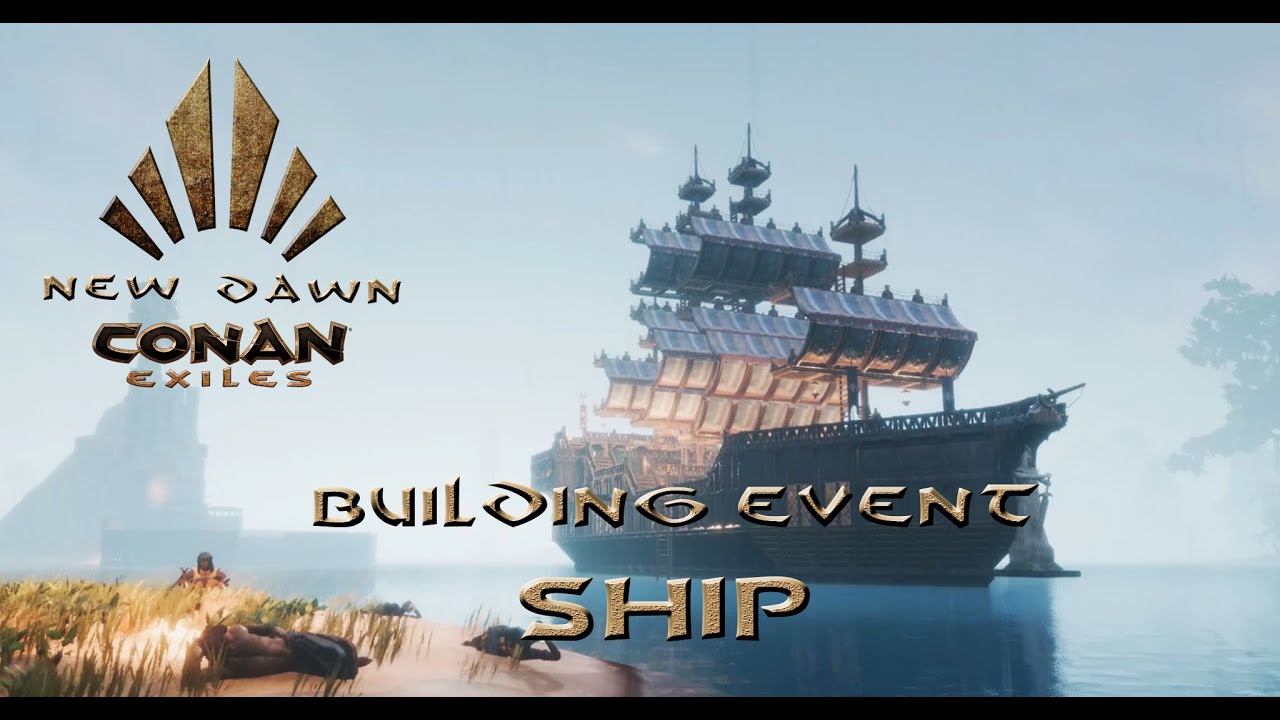 New Dawn - Conan Exiles - Building event "SHIP" - YouTube