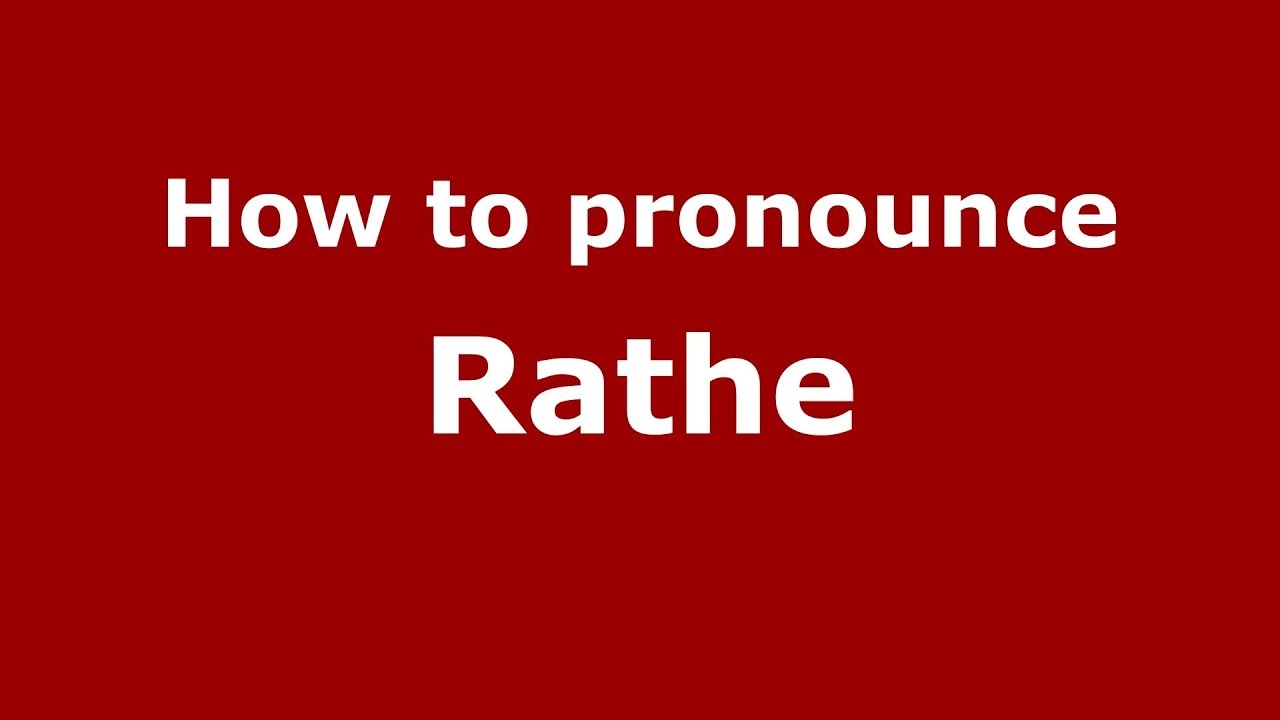 How to Pronounce Rathe - PronounceNames.com - YouTube
