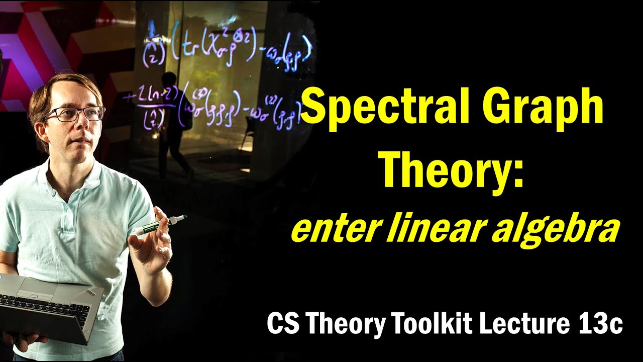 Spectral Graph Theory Enter Linear Algebra Cmu Lecture 13c Of Cs Theory Toolkit Youtube 0393