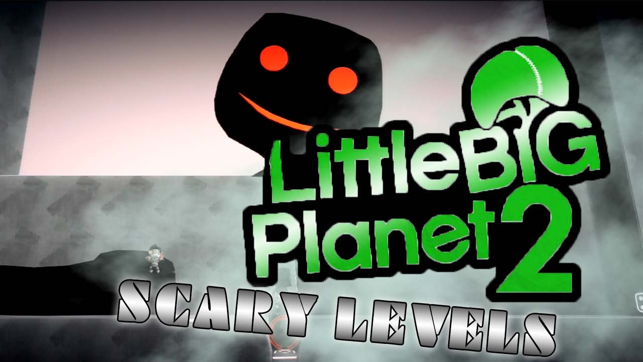 Little Big Planet 2 ★ SCARY LEVELS ★ Sackboy.UNZIPPED - YouTube