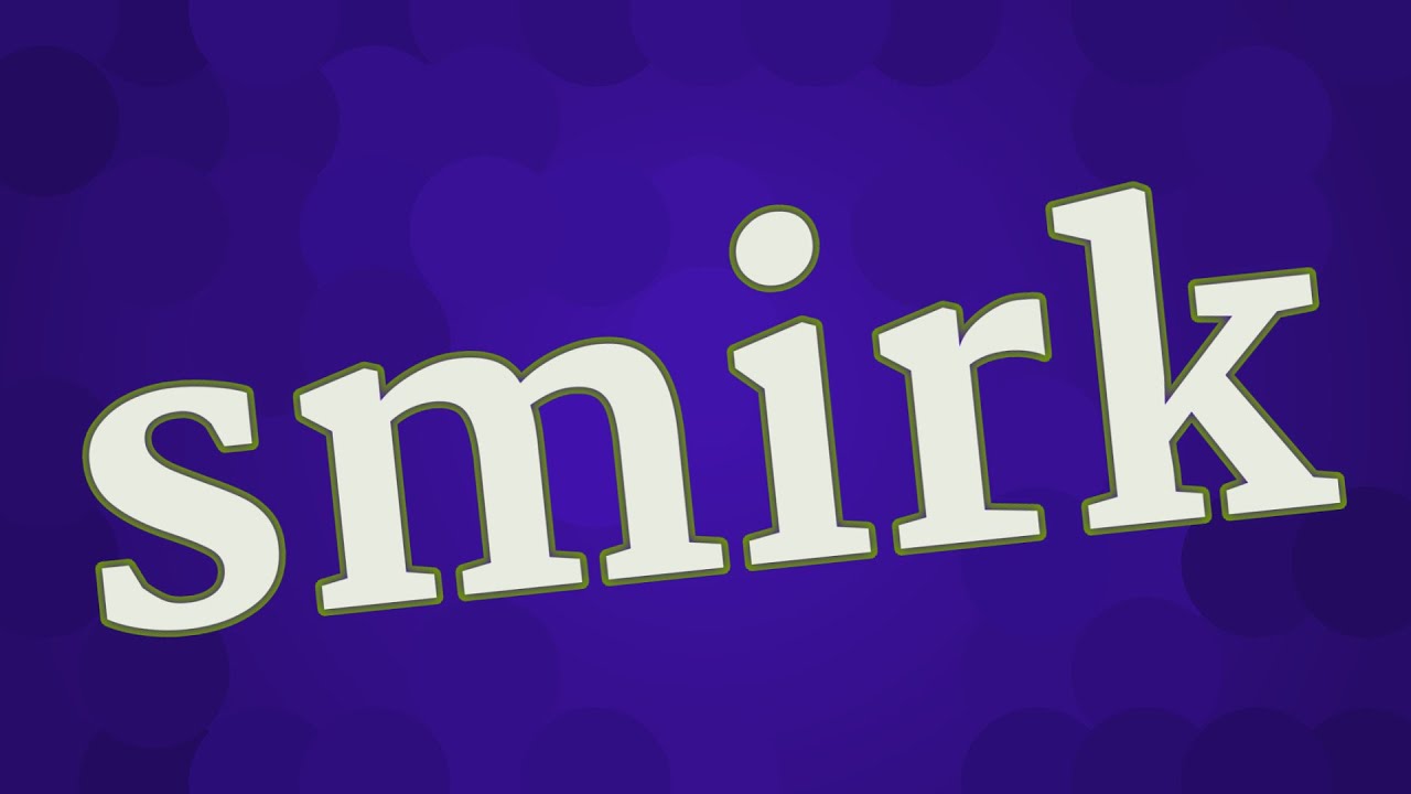 SMIRK pronunciation • How to pronounce SMIRK - YouTube