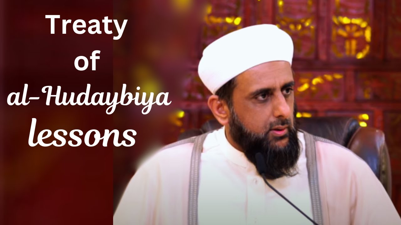 Lessons from Treaty of al-Hudaybiya - Ustaadh Ajaz - YouTube
