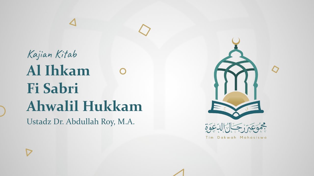 Kajian Kitab : Al-Ihkam Fi Shabri Ahwalil Hukkam- Ustadz Dr. Abdullah ...