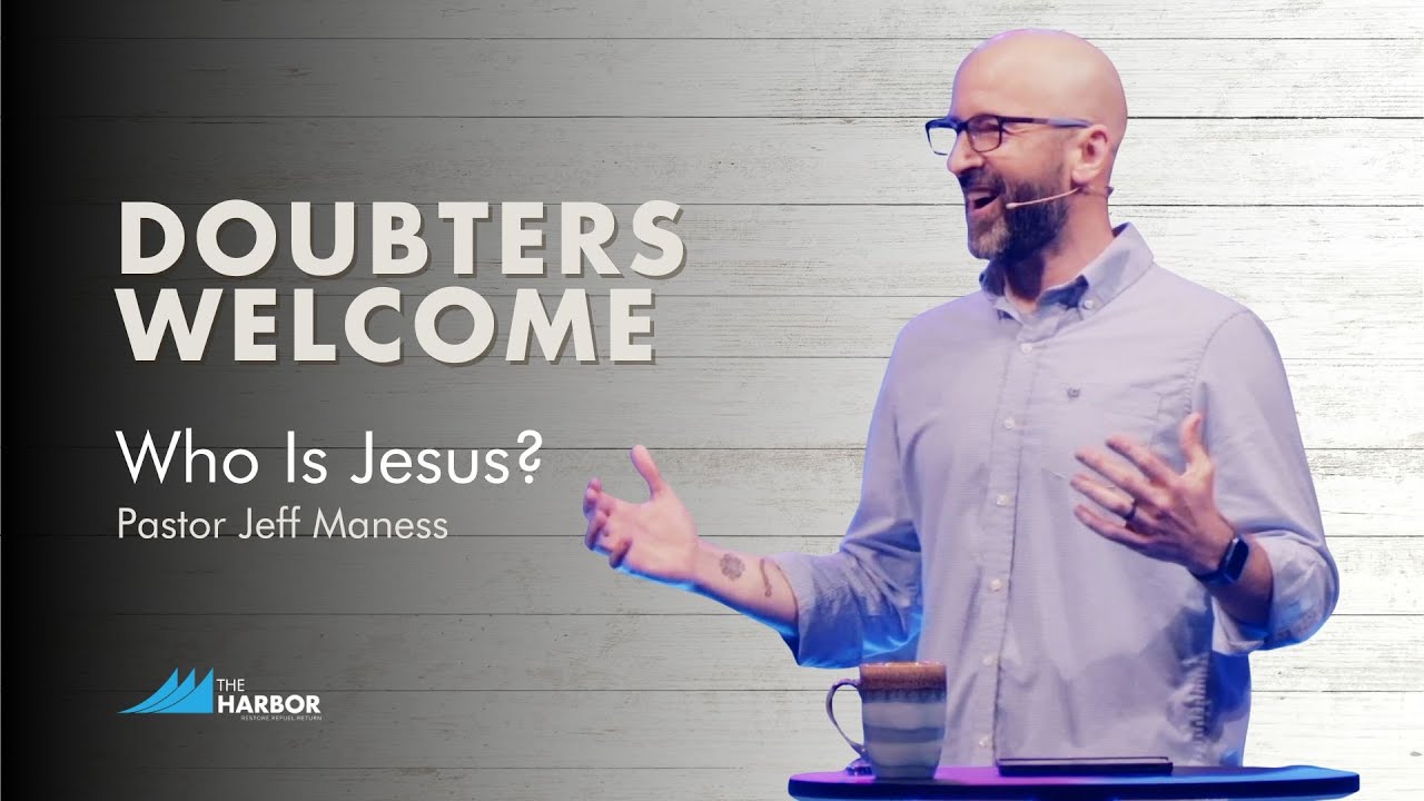 Who Is Jesus? - Doubters Welcome - Jeff Maness - YouTube