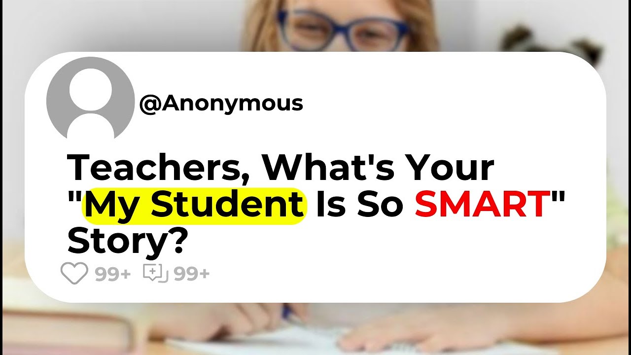 Teachers, What's Your "My Student Is So SMART" Story? - YouTube