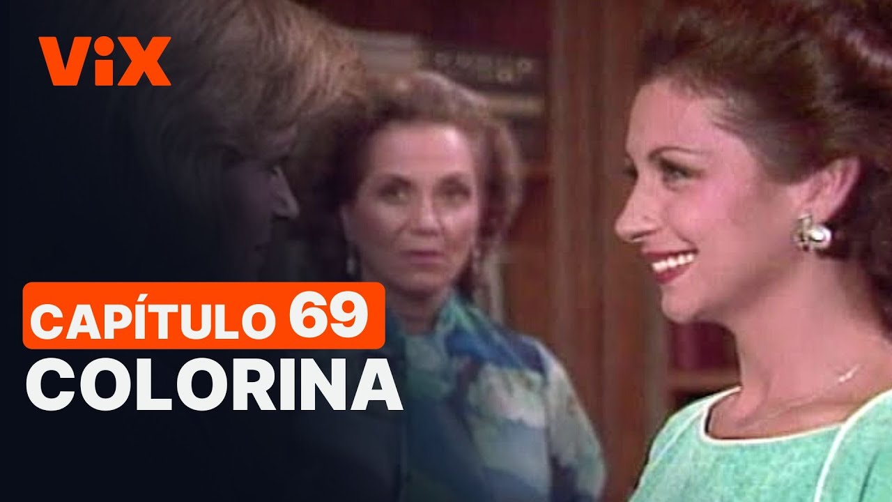 Colorina - Capítulo 69 completo | Novelas en #ViX - YouTube