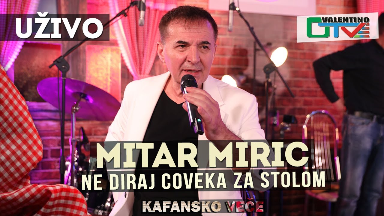 MITAR MIRIC - NE DIRAJ COVEKA ZA STOLOM | 2021 | UZIVO | OTV VALENTINO ...