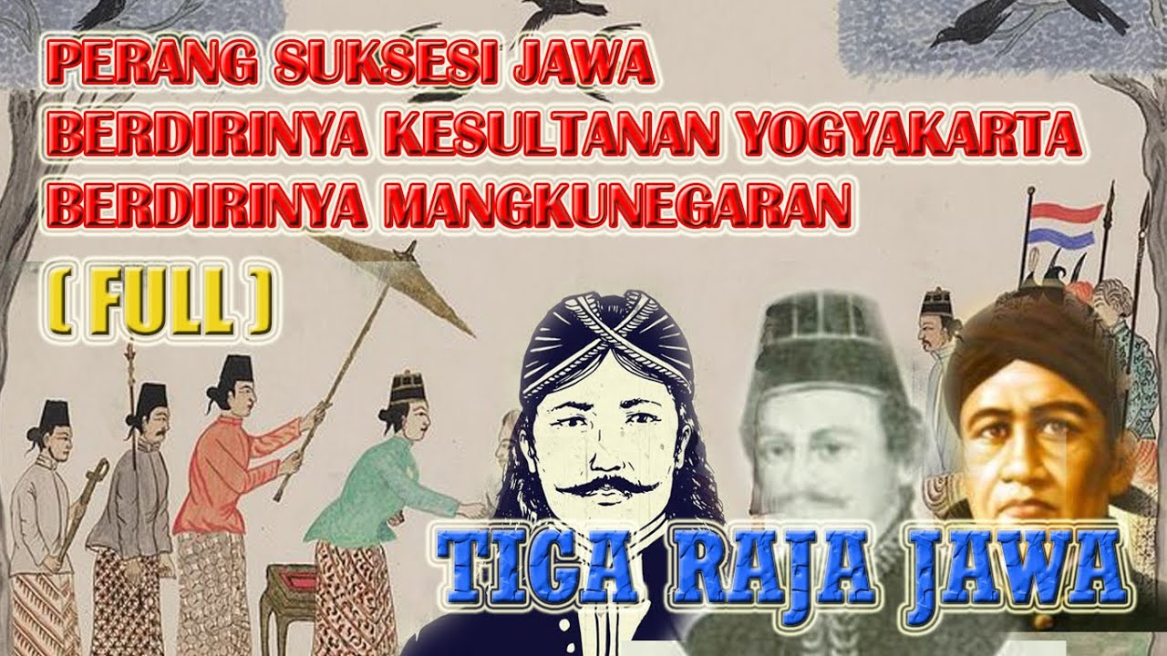 TIGA RAJA JAWA (FULL); PERANG SUKSESI JAWA, BERDIRINYA KESULTANAN ...