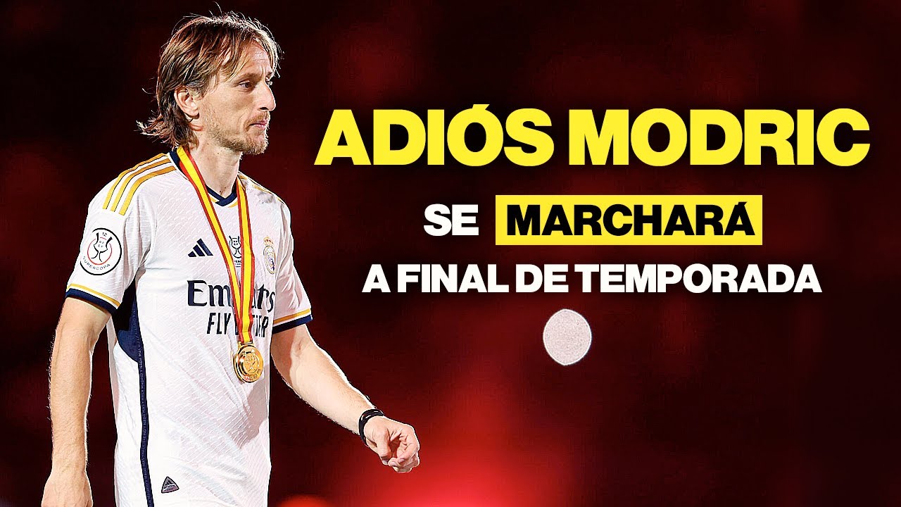🚨¡MODRIC SE VA a FINAL de TEMPORADA! - YouTube