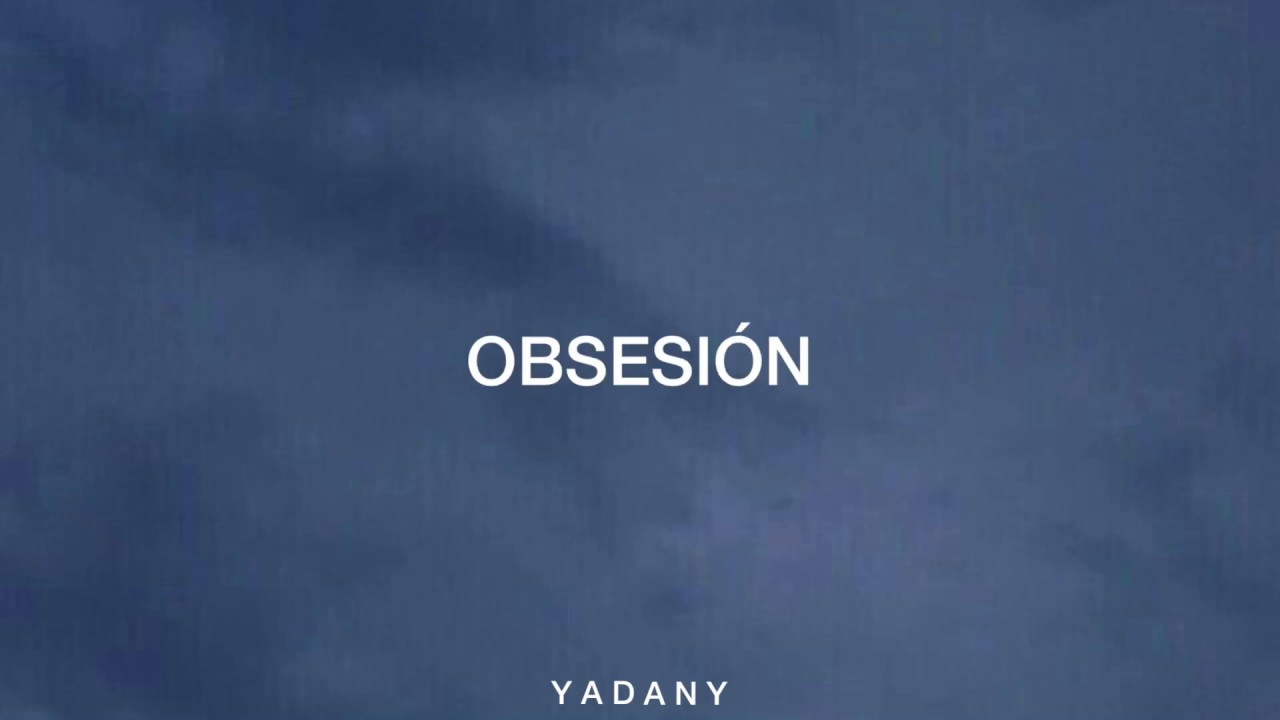 Obsesión - Aventura (Letra) - YouTube Music
