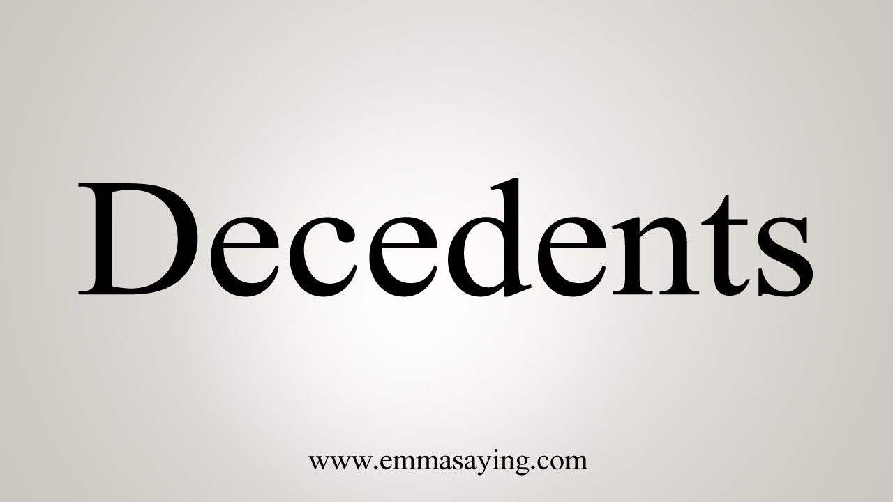 How To Say Decedents - YouTube