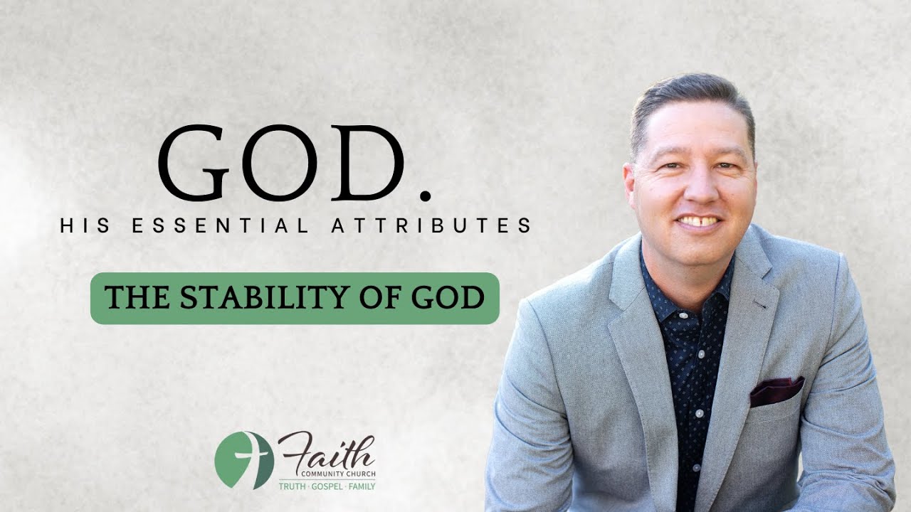 The Stability of God. - GOD. HIS ESSENTIAL ATTRIBUTES SERIES by Pastor ...