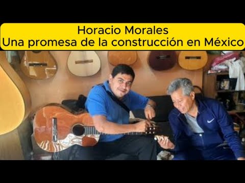 La promesa de la construcción de guitarras en México: Horacio Morales ...