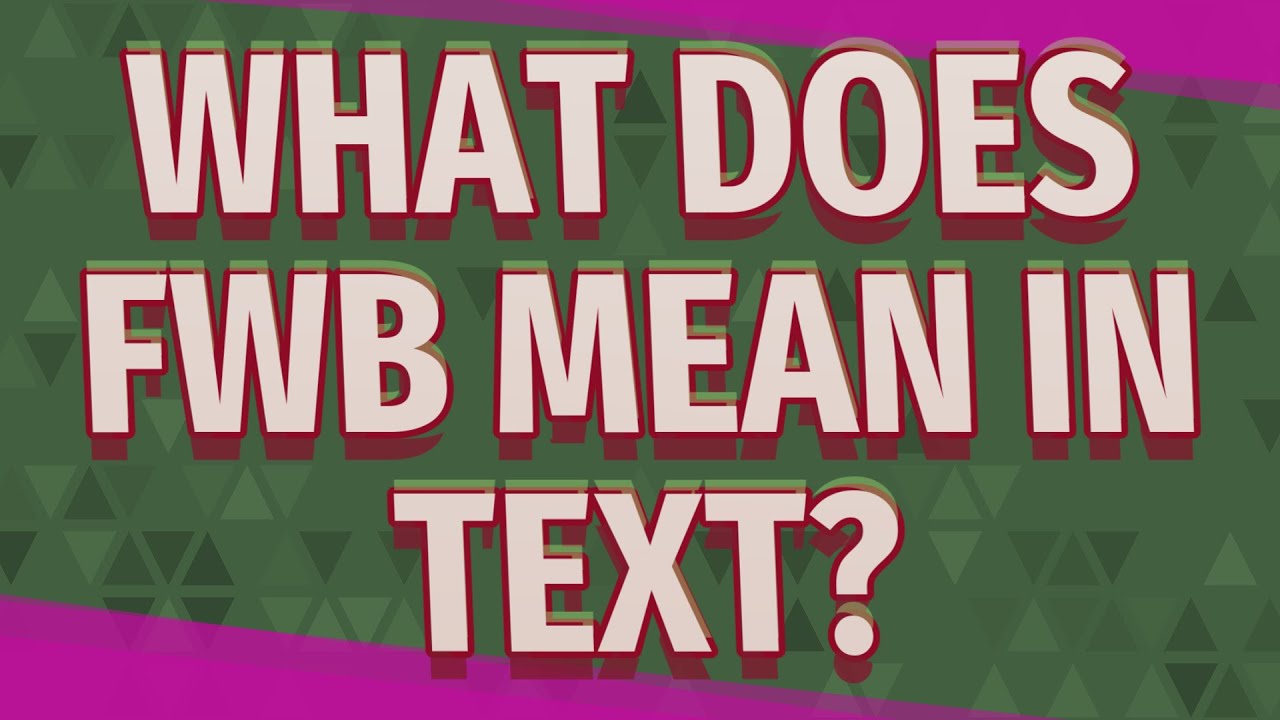 What Does Fwb Mean In Text Language Telegraph What Does Fwb Mean In Text Language Telegraph