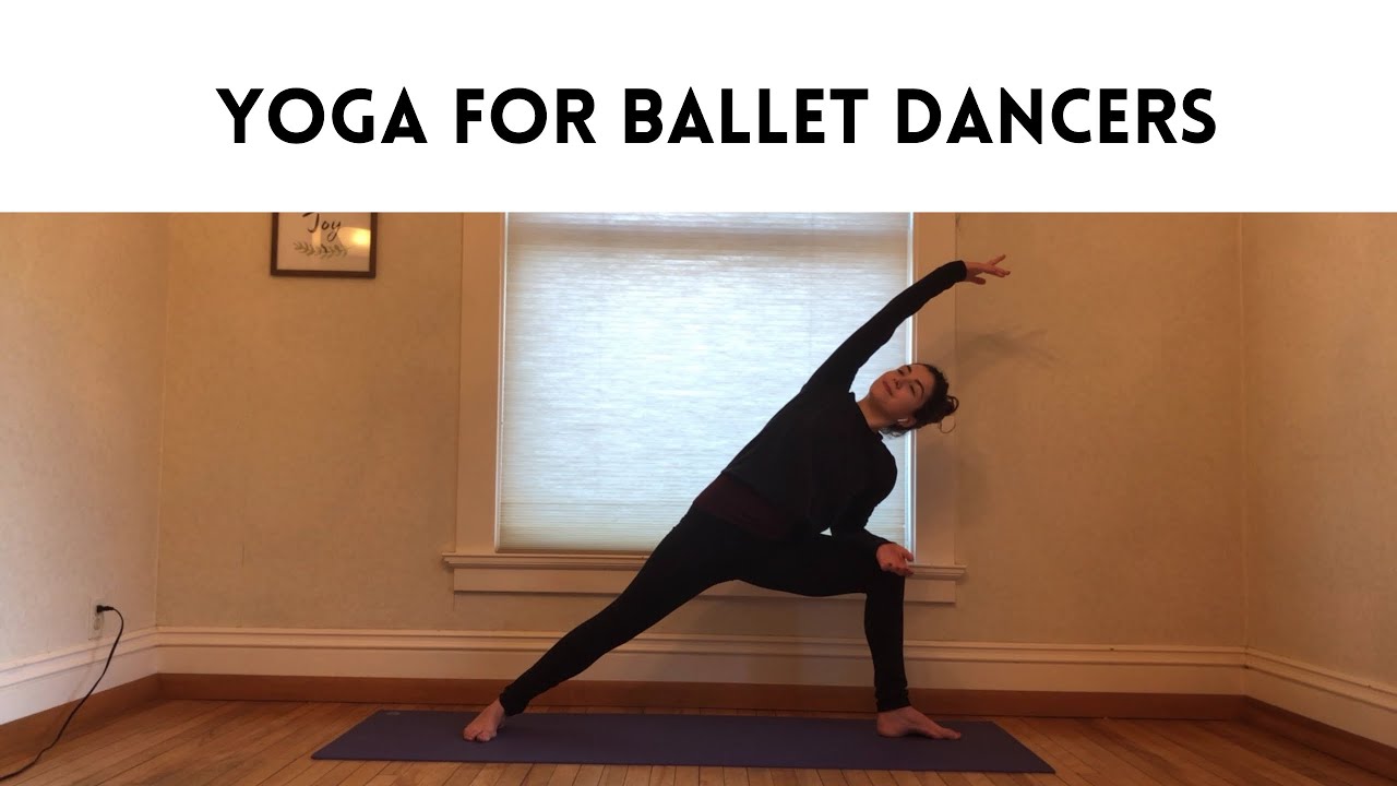 Yoga for Ballet Dancers: 60 minute flow for professional dancers and ...