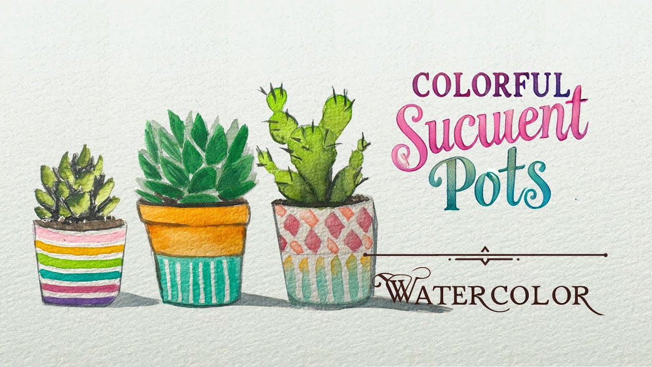 All Levels Watercolor Tutorial🌵🌈Colorful Succulent Pots - YouTube
