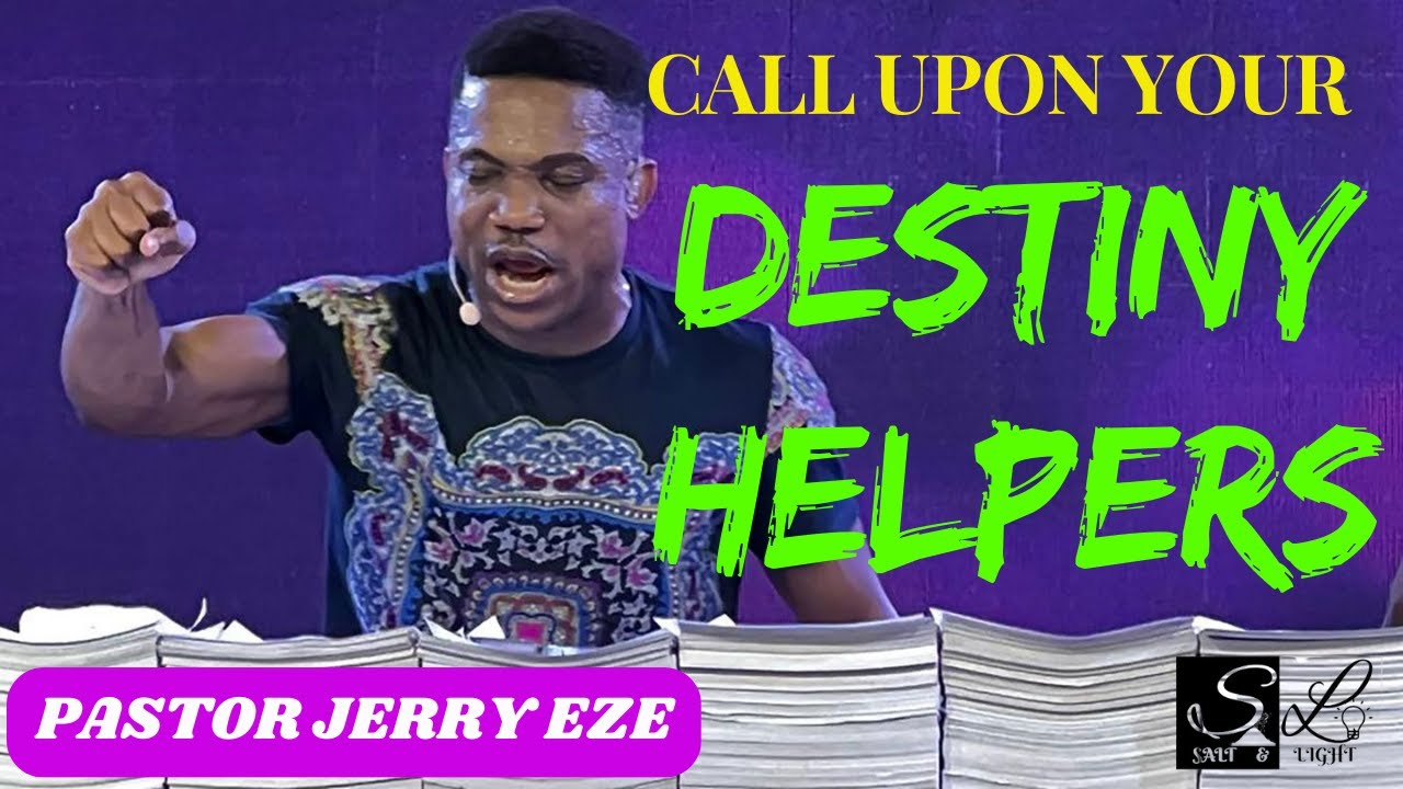 CALL UPON YOUR DESTINY HELPERS BY PASTOR JERRY EZE... PRAY THIS PRAYER ...