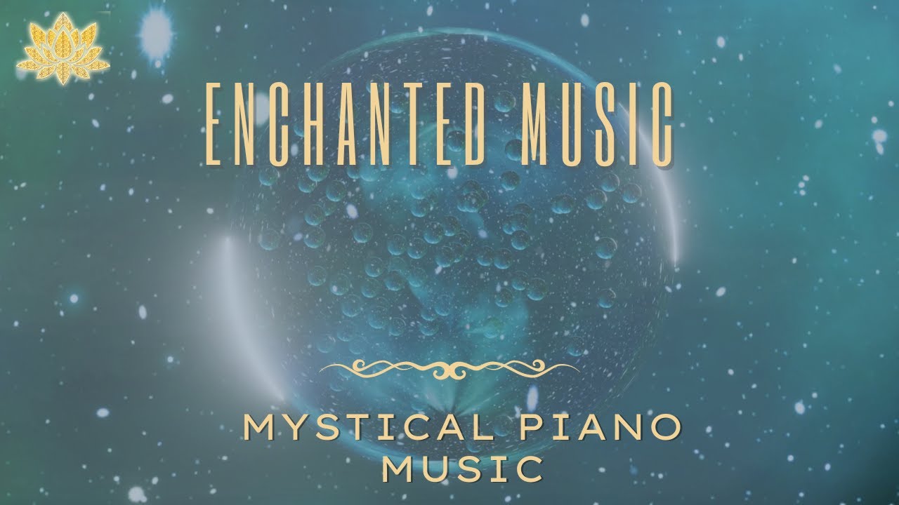 Enchanted Music Magical Music | Mystical Piano Music 🎹 - YouTube
