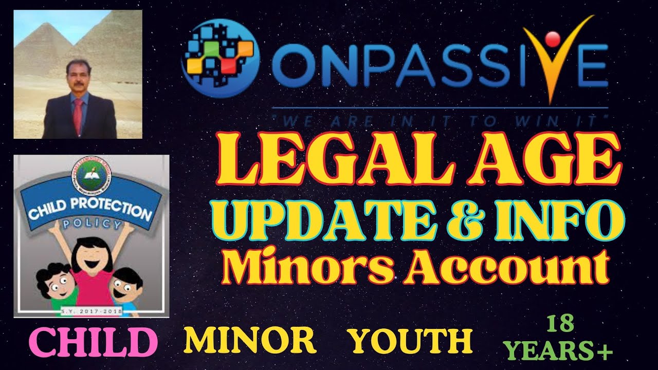 #ONPASSIVE |UPDATE: LEGAL AGE| CHILD MINOR YOUTH |CHILD PROTECTION ...