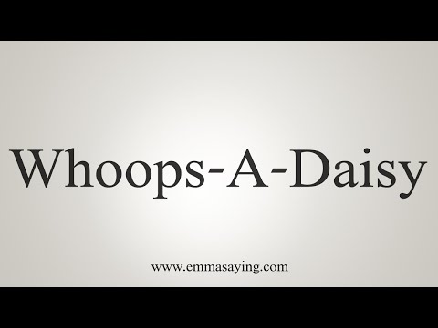 How Do You Spell Whoops A Daisies
