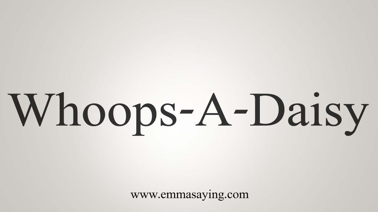 How To Say Whoops-A-Daisy - YouTube