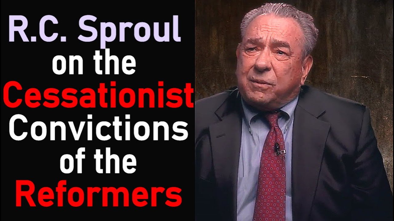R.C. Sproul on the Cessationist Convictions of the Reformers - YouTube