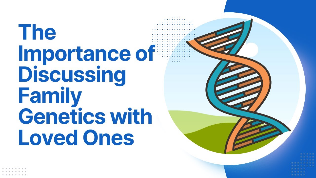 The Importance of Discussing Family Genetics with Loved Ones - YouTube