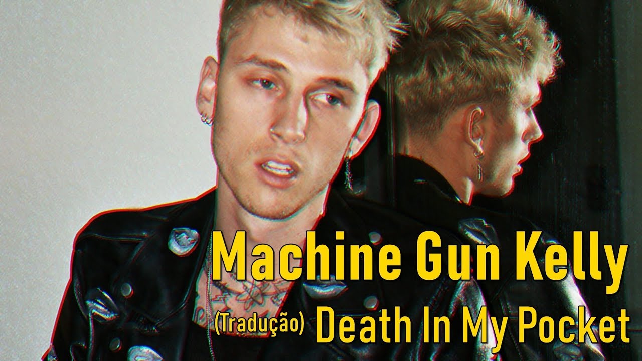 Machine Gun Kelly – Death In My Pocket (Legendado/Tradução) - YouTube
