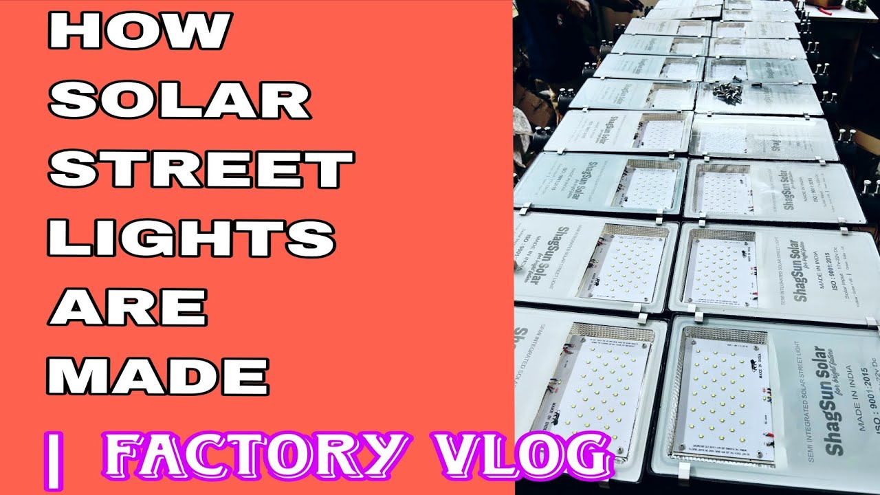 How Solar Street Lights Are Made | Factory Vlog - YouTube