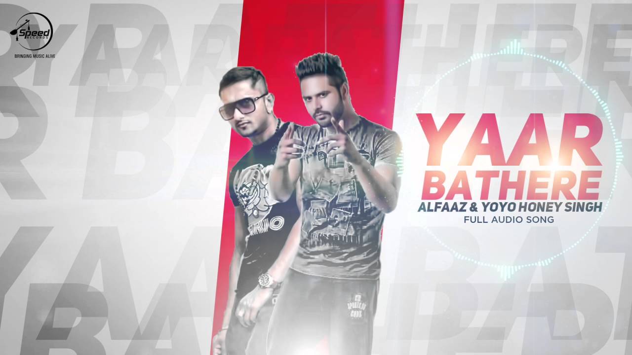 Yaar Bathere ( Full Audio Song ) | Alfaaz feat. Yo Yo Honey Singh - YouTube