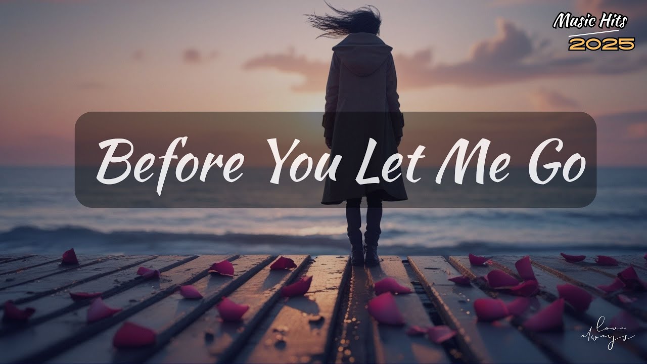 Before You Let Me Go – Heartbreaking Farewell Song (Official Audio ...