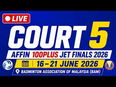 🏸 AFFIN 100PLUS JET Finals 2026 | Court 5 | LIVE from BAM | 16–21 June 2026