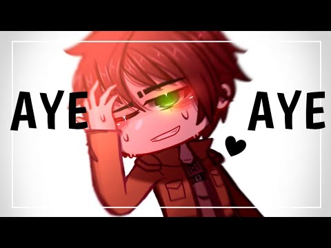 Aye meme | Aot/Snk | EreMika | Gacha Club