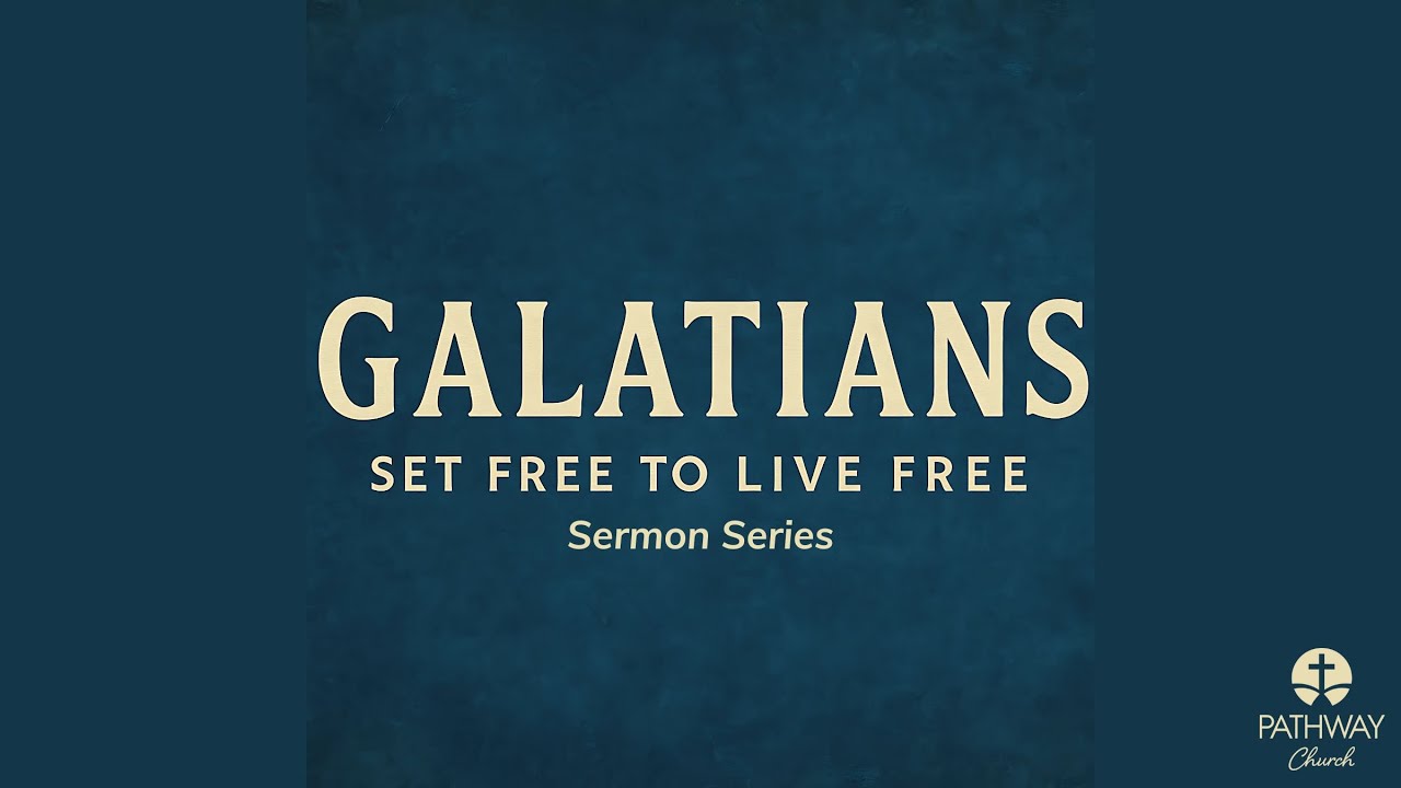 GALATIANS: Freedom in Christ / Fallen from Grace • Pathway Church ...