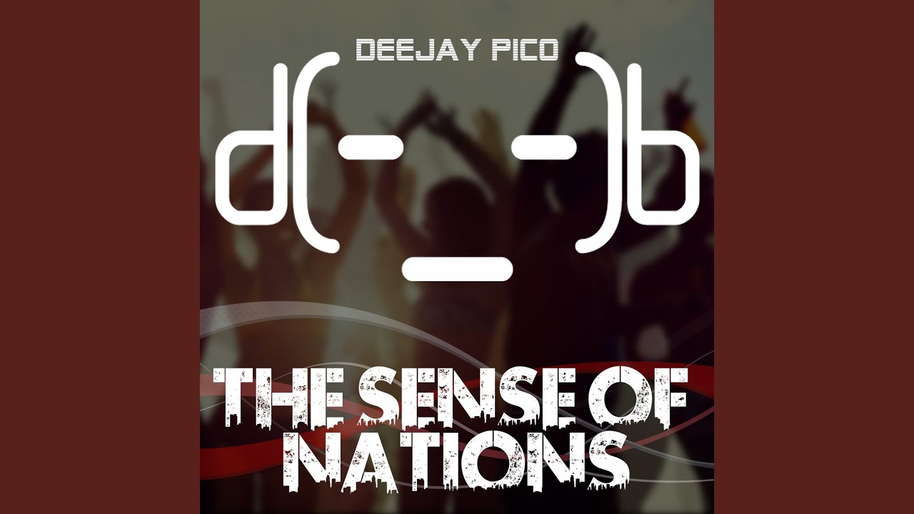The Sense of Nations (Extended Club Version) - Deejay Pico: Song Lyrics ...