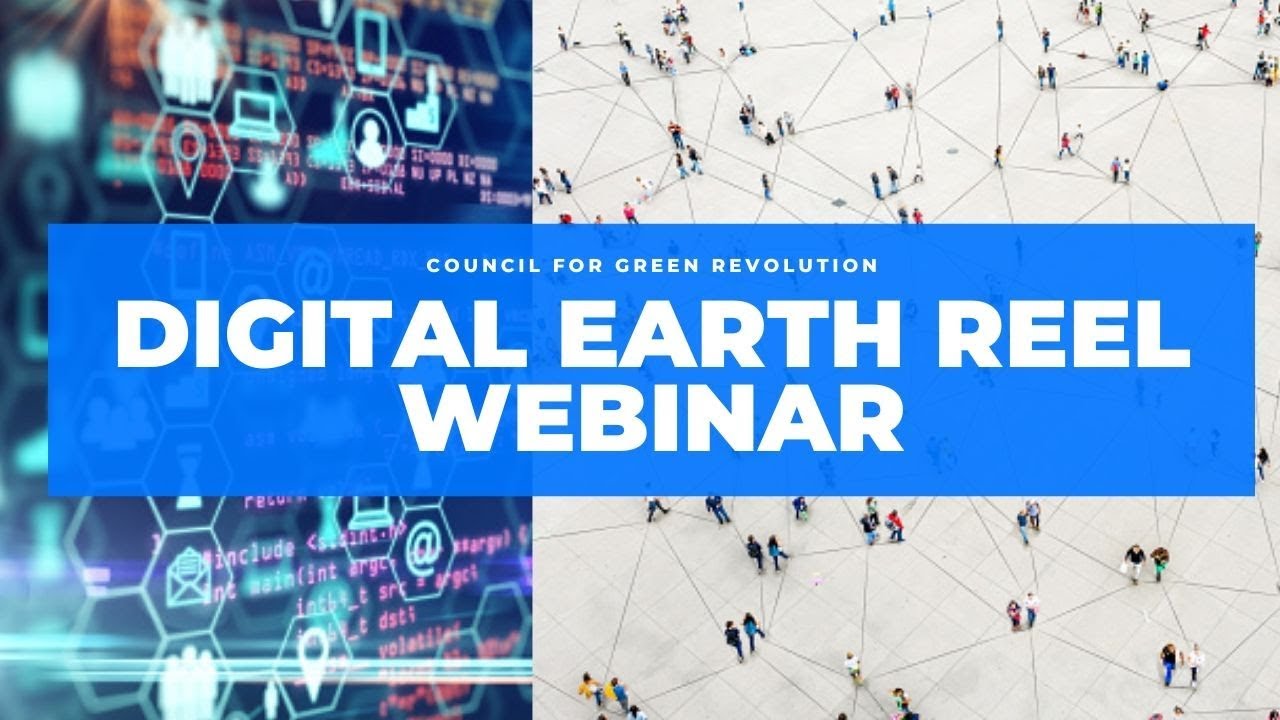 Digital Earth Reel Webinar | Council for Green Revolution | Earth ...