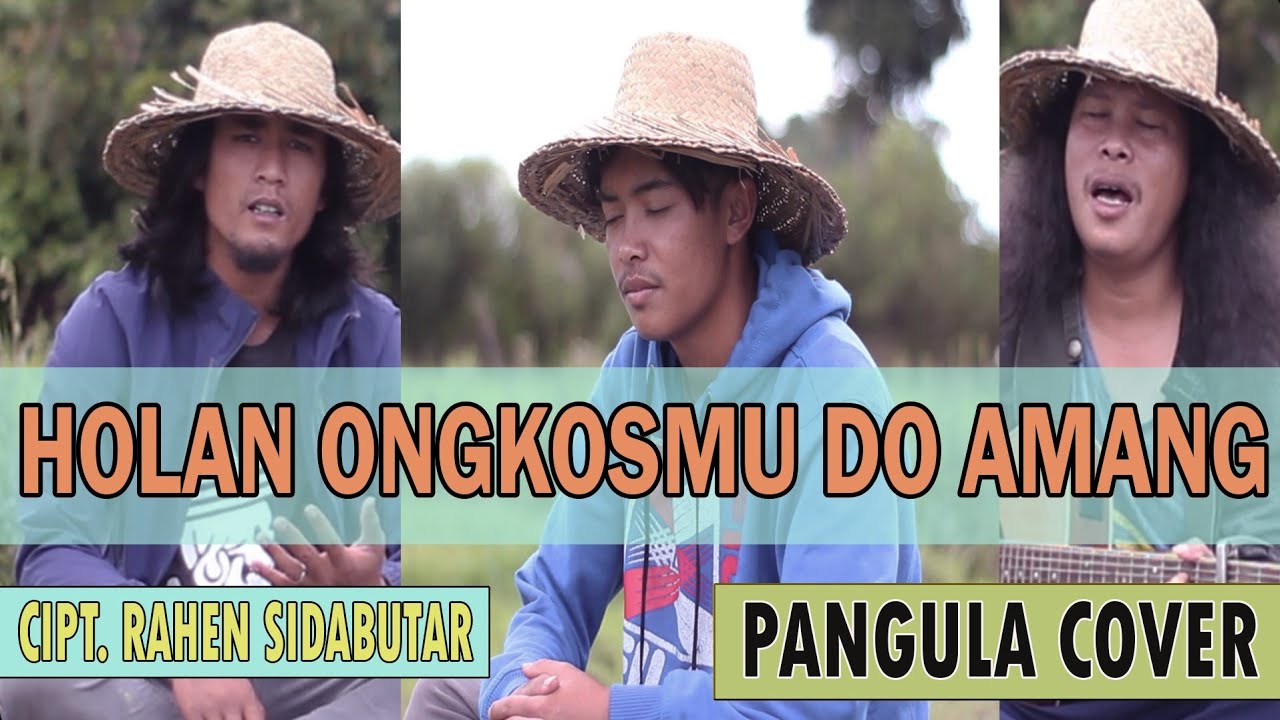 Holan Ongkosmu Do Amang - Cipt. Rahen Sidabutar (PANGULA Cover ...