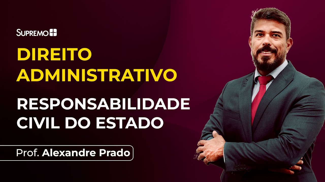 RESPONSABILIDADE CIVIL DO ESTADO | Prof. Alexandre Prado - YouTube