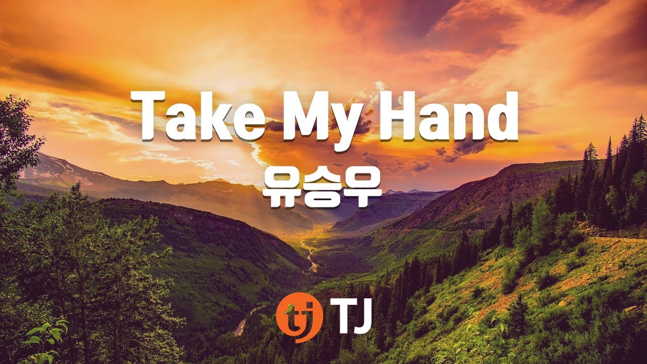 Take My Hand_Yoo Seung Woo 유승우_TJ노래방 (Karaoke/lyrics/romanization ...