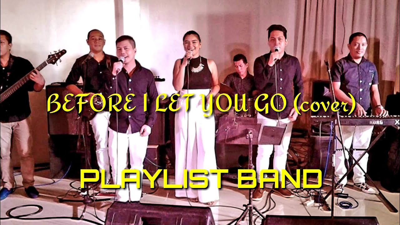 Before I Let You Go (cover) Playlist Band - YouTube