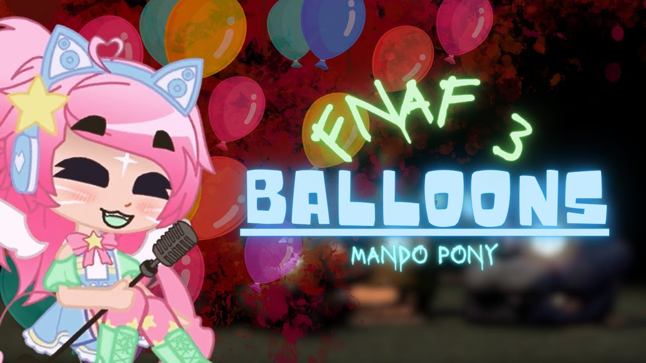 Balloons- Mando Pony (Fnaf 3) | Song Cover! - YouTube