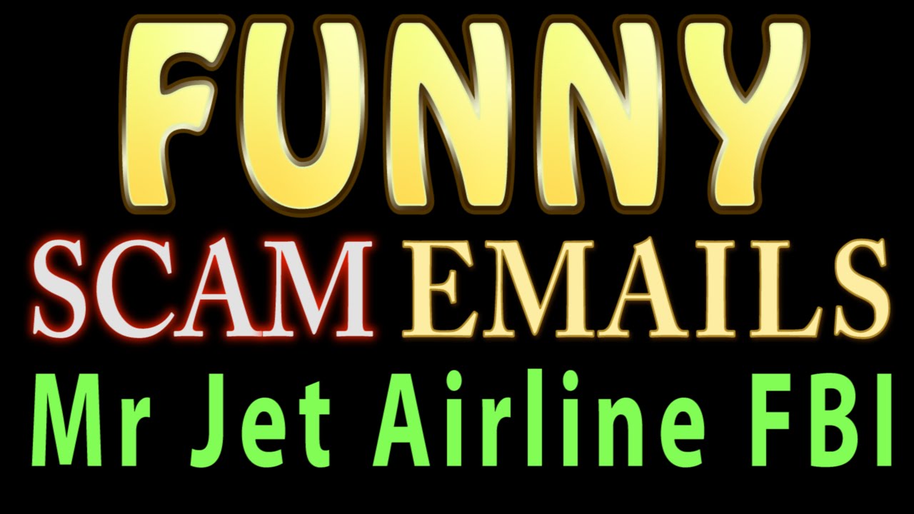 Funny 419 scam emails 2 from Mr Jet Airline FBI - YouTube