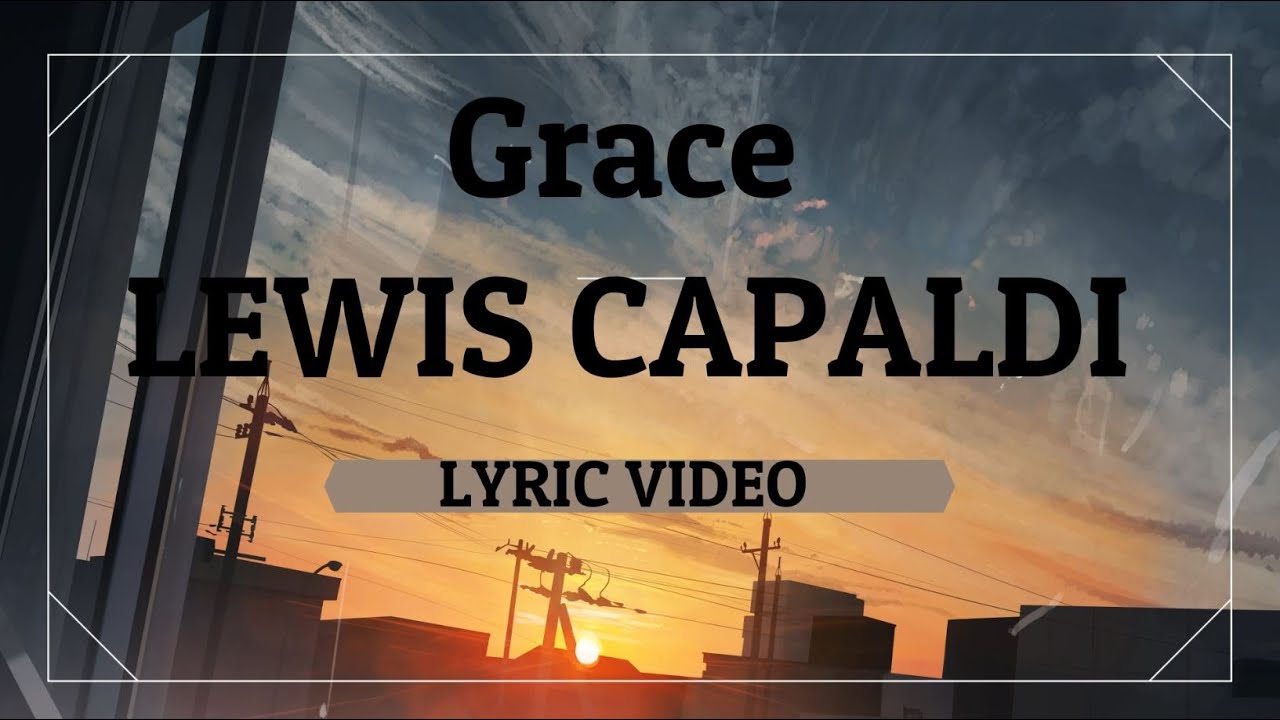 Grace - Lewis Capaldi (Lyrics) - YouTube